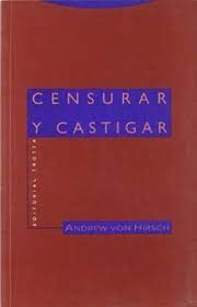 CENSURAR Y CASTIGAR. HIRSCH, ANDREW VON. 8481642541 Librería del GAM